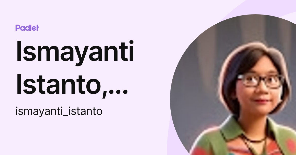 Ismayanti Istanto, A.Par, M.Sc (ismayanti_istanto) profile | Padlet