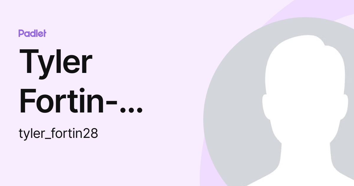 Tyler Fortin-fountain (tyler_fortin28) profile | Padlet