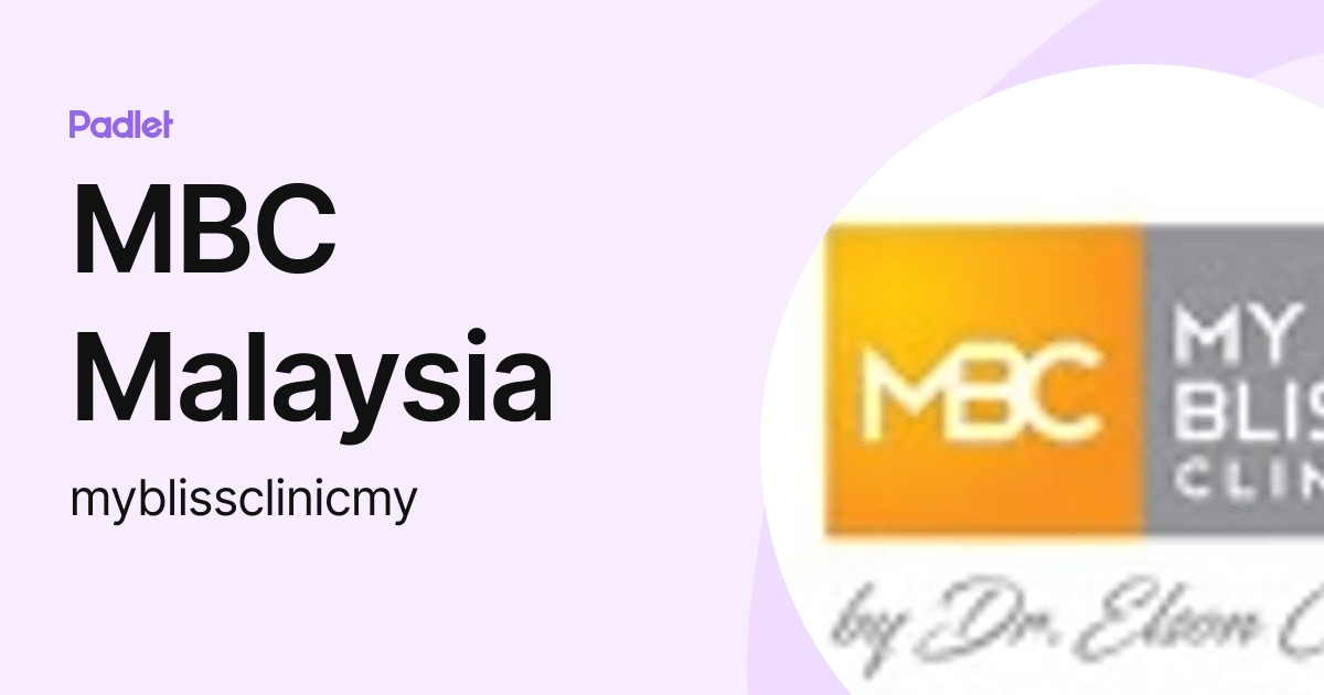 MBC Malaysia (myblissclinicmy) profile | Padlet