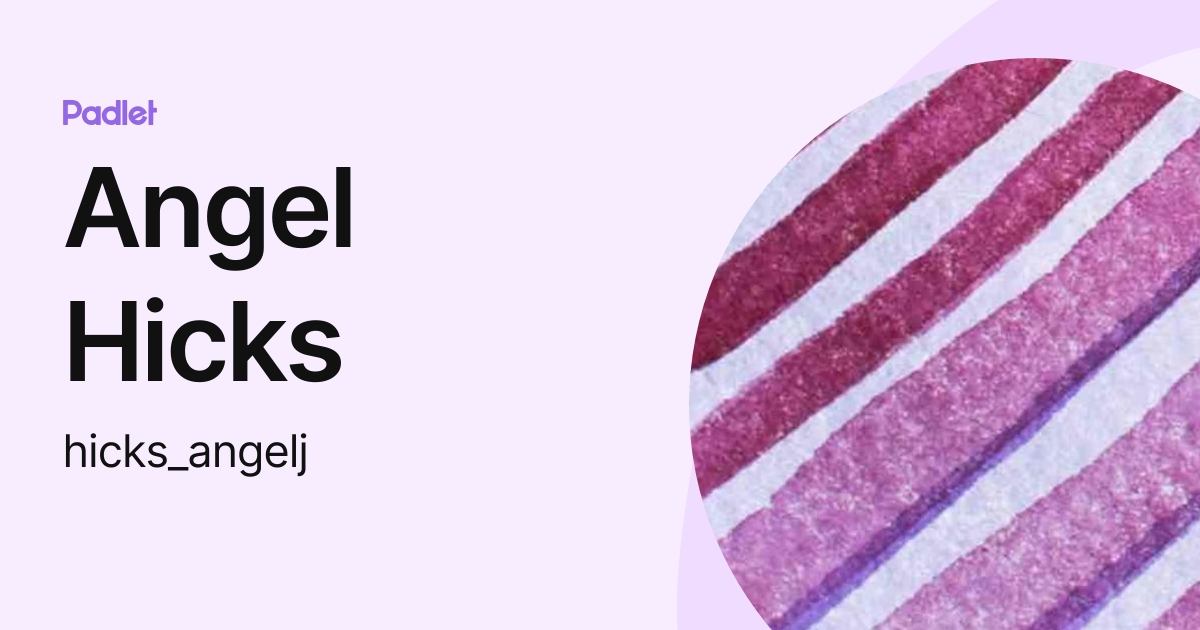 Angel Hicks (hicks_angelj) profile | Padlet