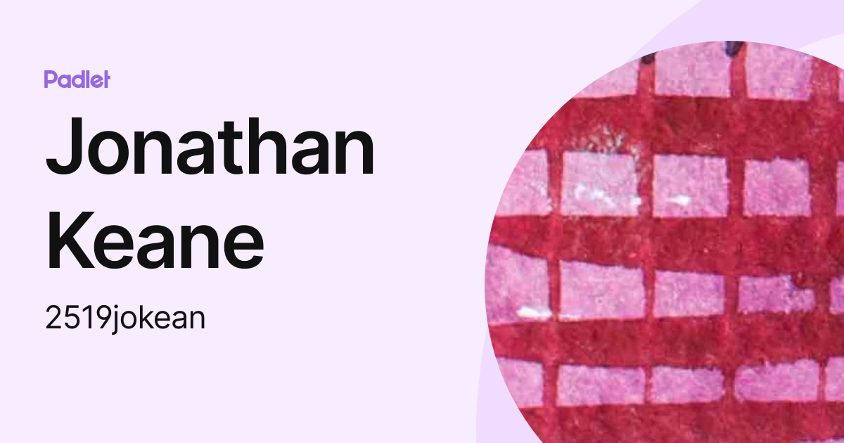 Jonathan Keane (2519jokean) profile | Padlet