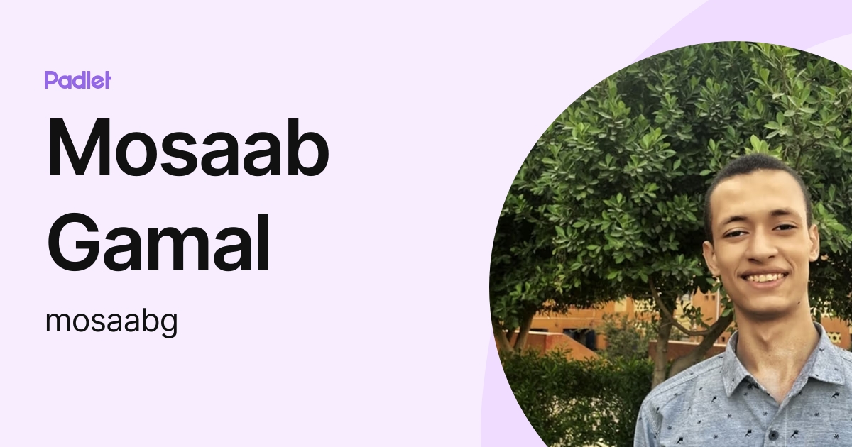 Mosaab Gamal (mosaabg) profile | Padlet