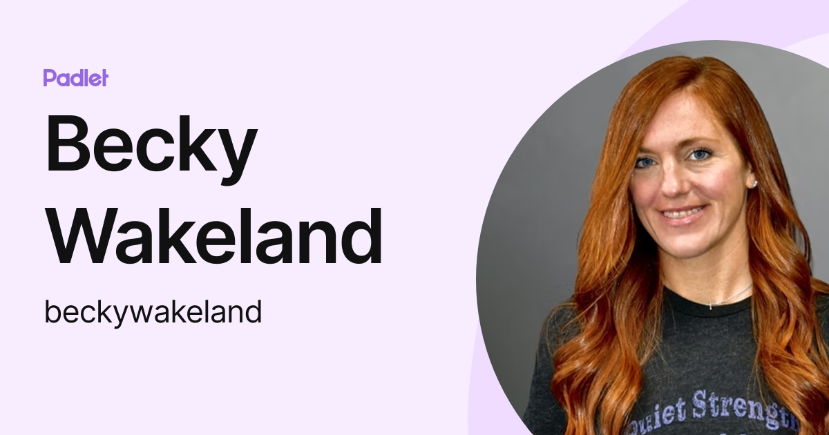 Becky Wakeland (beckywakeland) profile | Padlet