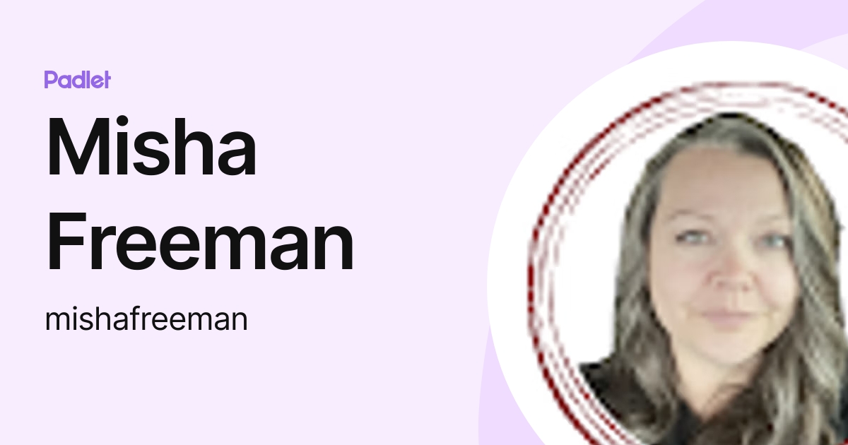 Misha Freeman (mishafreeman) profile | Padlet