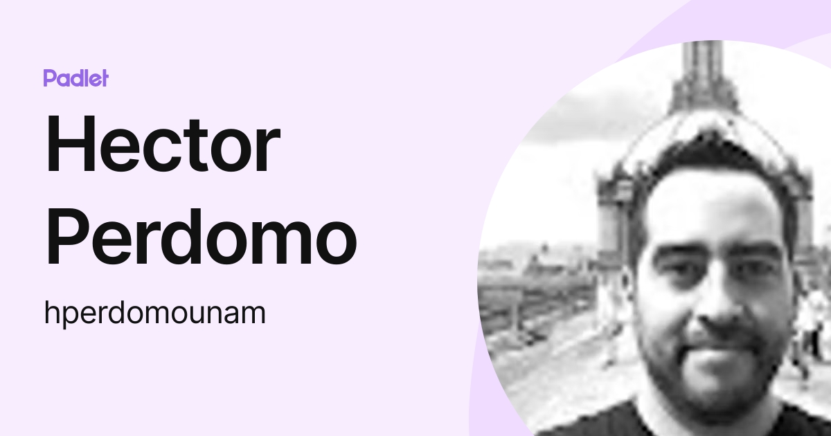 Hector Perdomo (hperdomounam) profile | Padlet