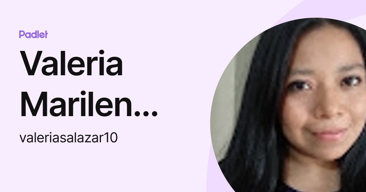 Valeria Marilen Salazar Campos (valeriasalazar10) profile | Padlet