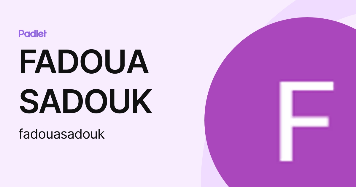 FADOUA SADOUK (fadouasadouk) profile | Padlet