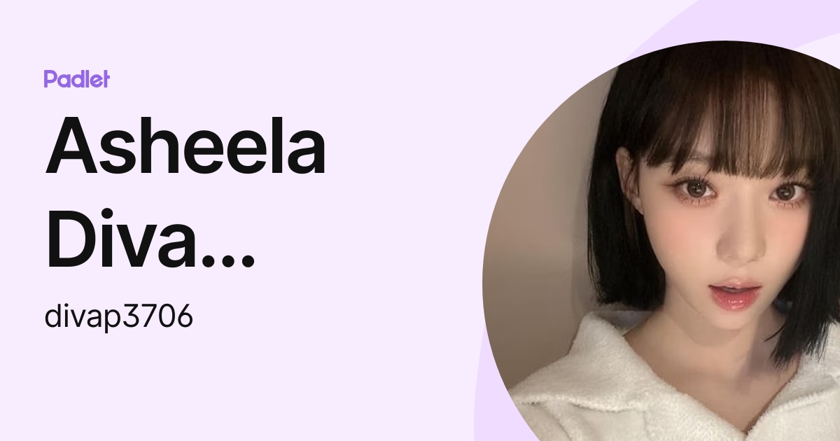 Asheela Diva Amara (divap3706) profile | Padlet