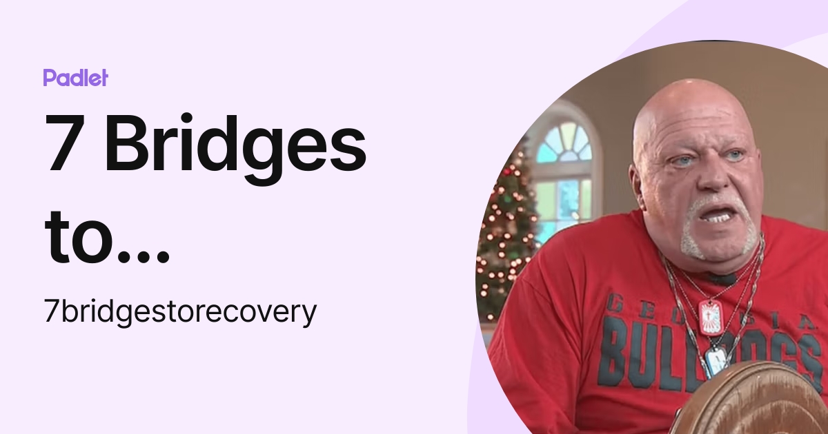 7 Bridges to Recovery (7bridgestorecovery) profile | Padlet