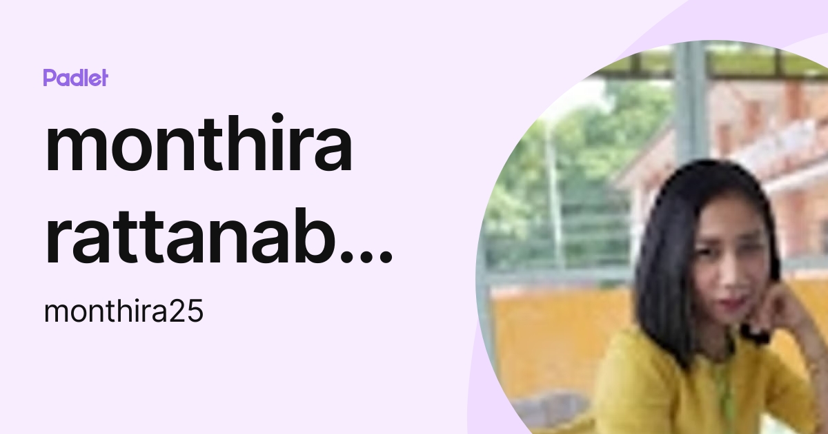 monthira rattanaburee (monthira25) profile | Padlet