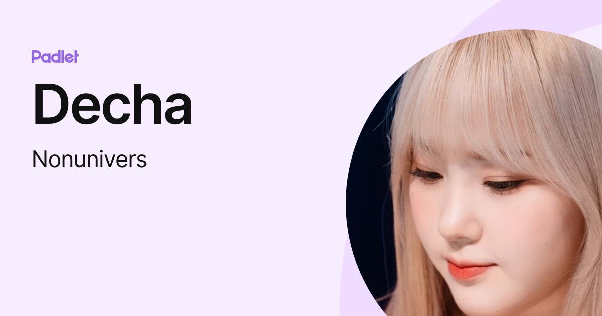 Decha (Nonunivers) profile | Padlet