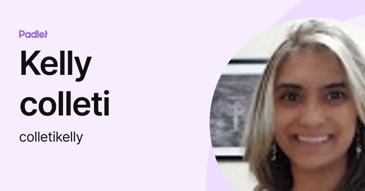 Kelly colleti (colletikelly) profile | Padlet