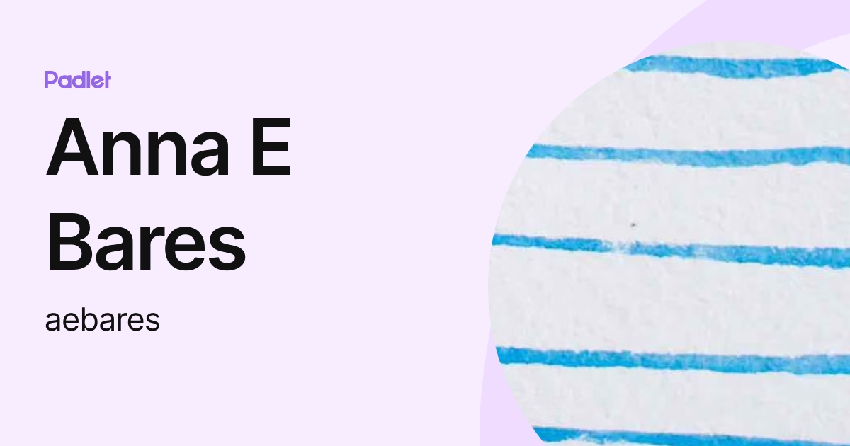 Anna E Bares (aebares) profile | Padlet