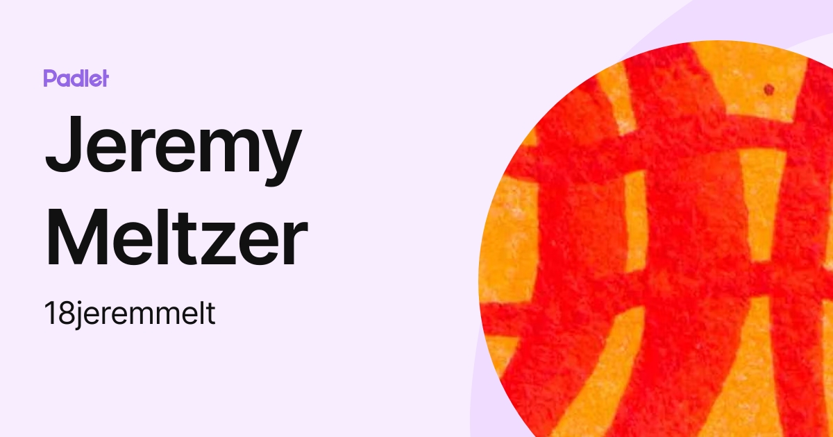 Jeremy Meltzer (18jeremmelt) profile | Padlet