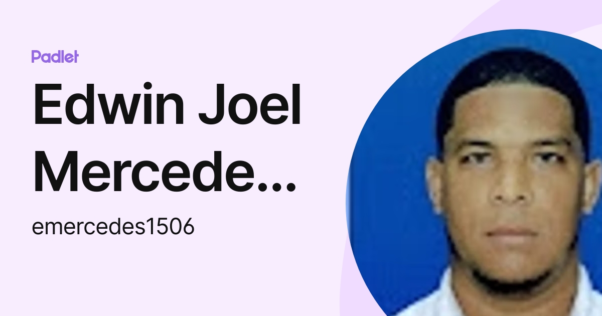Edwin Joel Mercedes de Jesus (emercedes1506) profile | Padlet