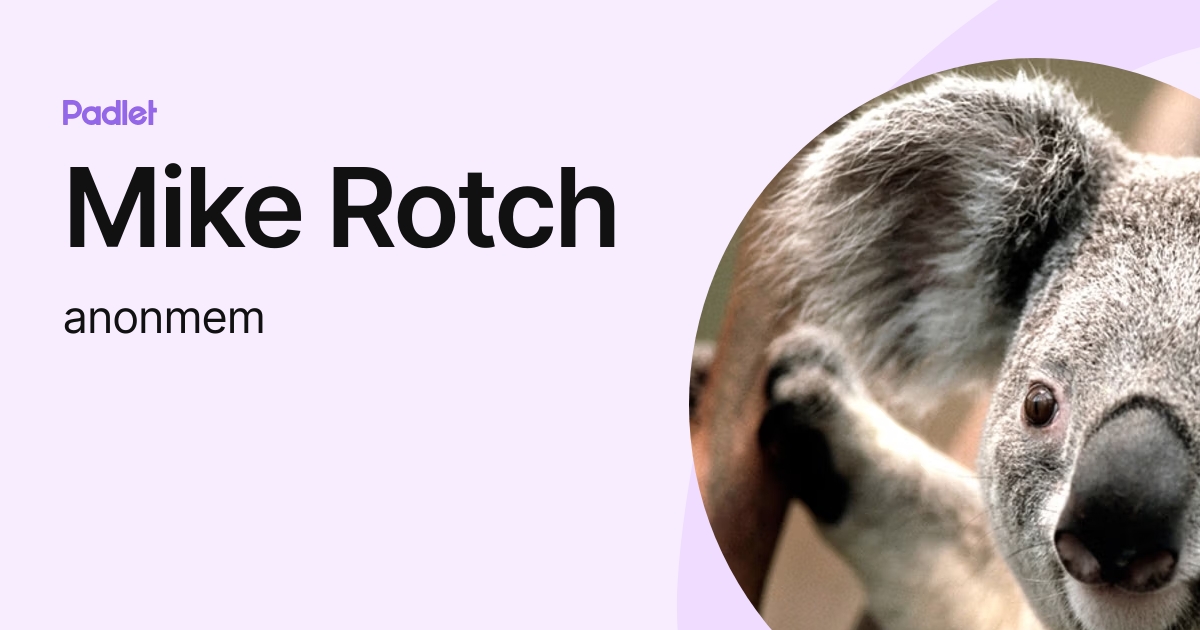 Mike Rotch (anonmem) profile | Padlet