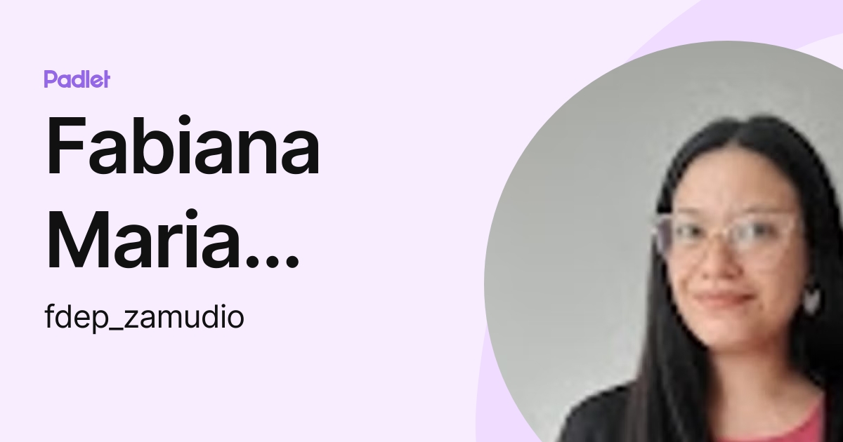 Fabiana Maria Zamudio (fdep_zamudio) profile | Padlet