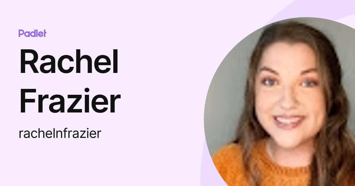 Rachel Frazier (rachelnfrazier) profile | Padlet
