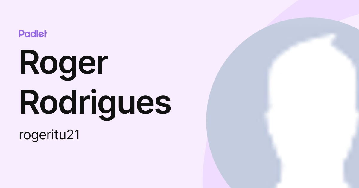 Roger Rodrigues (rogeritu21) profile | Padlet