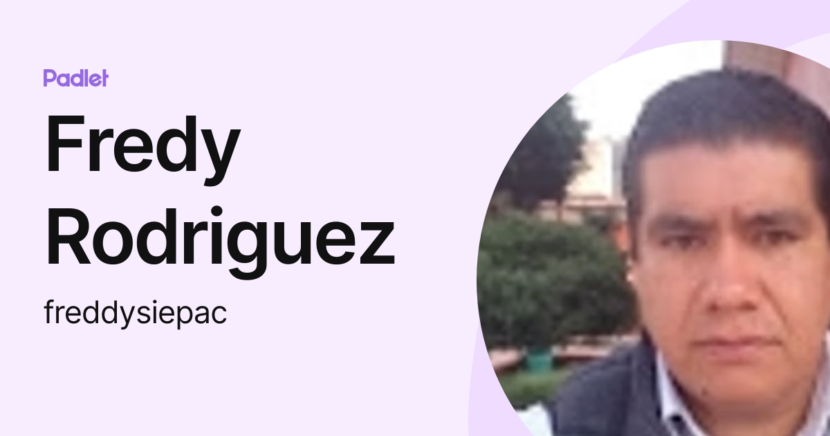 Fredy Rodriguez (freddysiepac) profile | Padlet