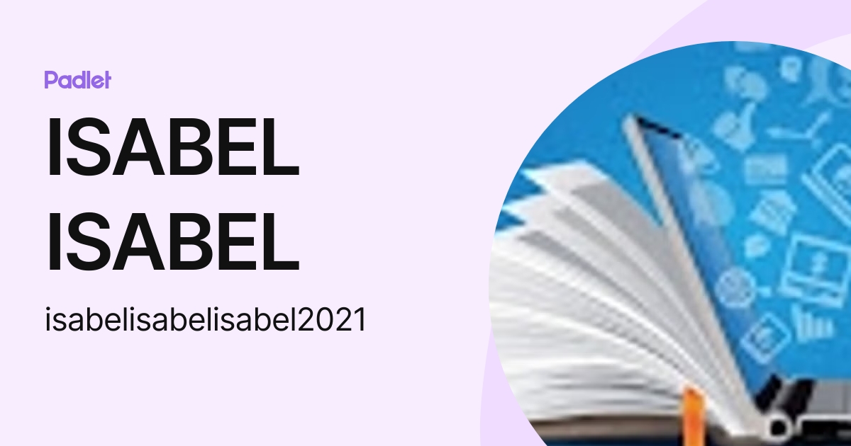 ISABEL ISABEL (isabelisabelisabel2021) profile | Padlet
