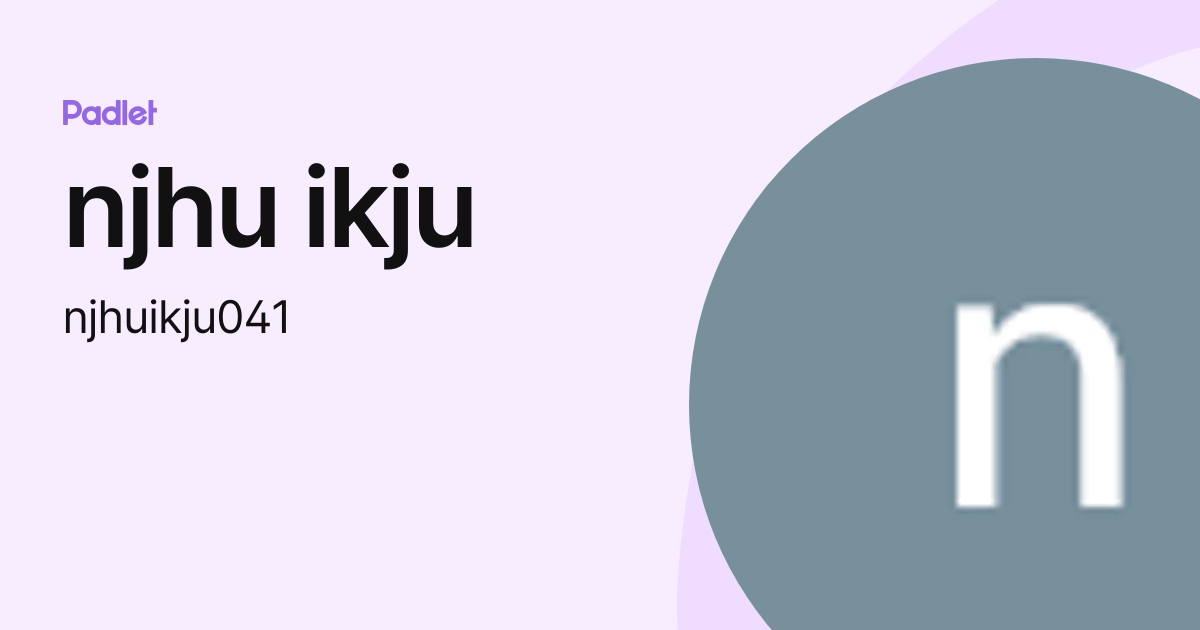 njhu ikju (njhuikju041) profile | Padlet