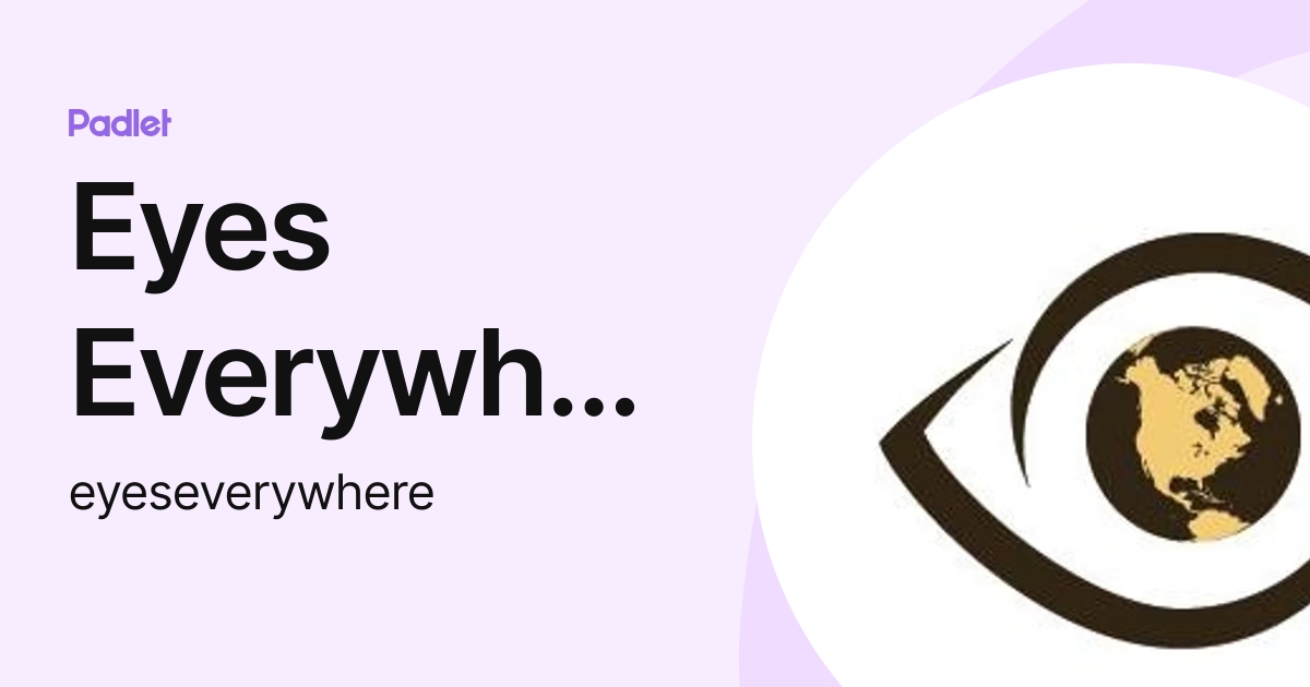 Eyes Everywhere (eyeseverywhere) profile | Padlet