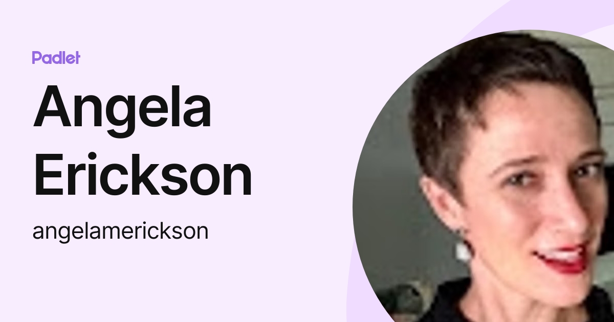 Angela Erickson (angelamerickson) profile | Padlet