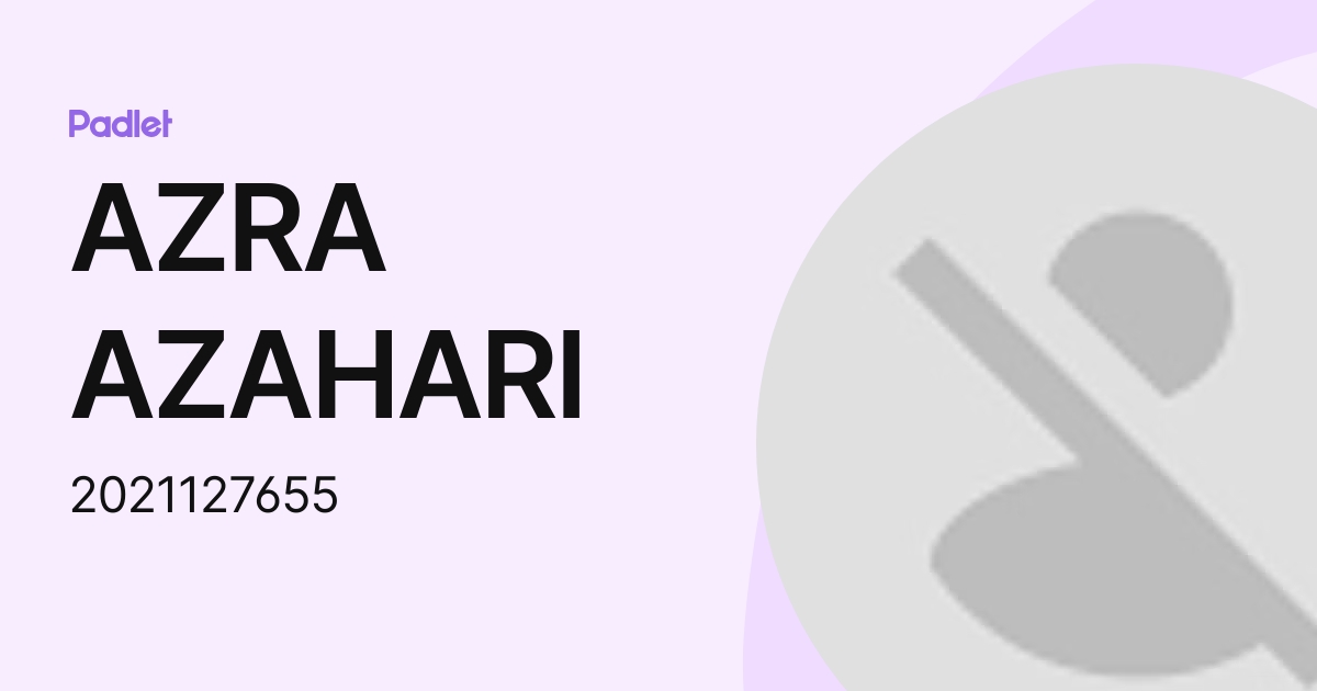 AZRA AZAHARI (2021127655) profile | Padlet