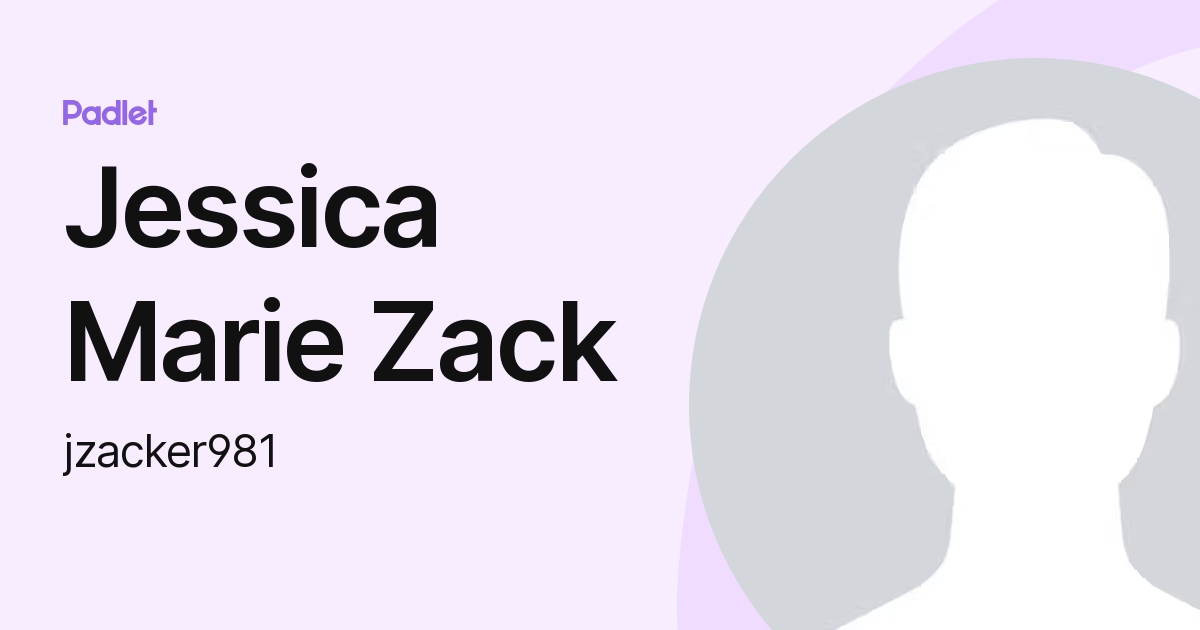 Jessica Marie Zack (jzacker981) profile | Padlet