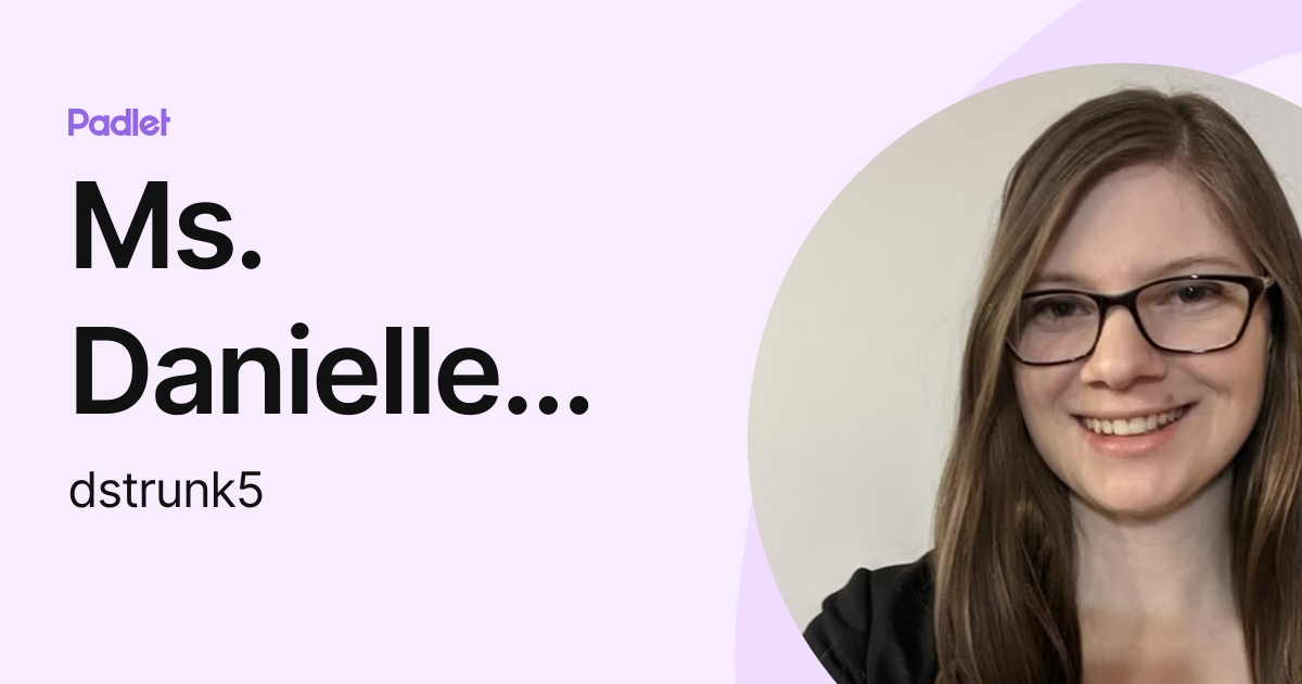 Mrs. Danielle Strunk (dstrunk5) profile | Padlet