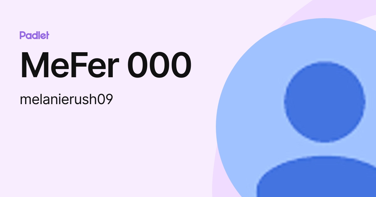 MeFer 000 (melanierush09) profile | Padlet