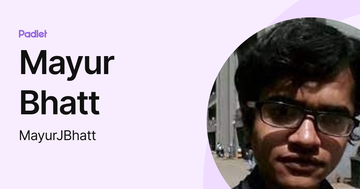 Mayur Bhatt (MayurJBhatt) profile | Padlet