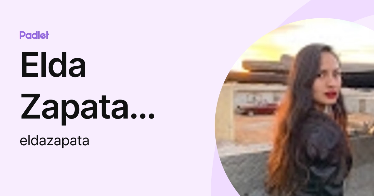 Elda Zapata Garcia (eldazapata) profile | Padlet