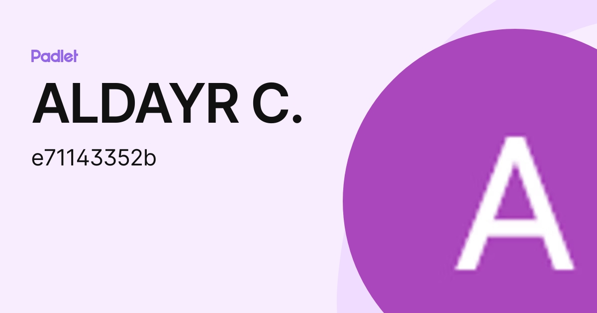 ALDAYR C. (e71143352b) profile | Padlet