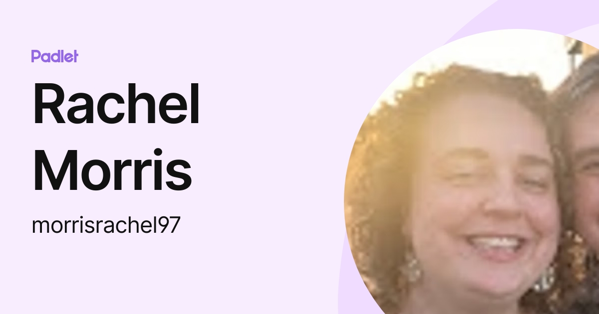 Rachel Morris (morrisrachel97) profile | Padlet