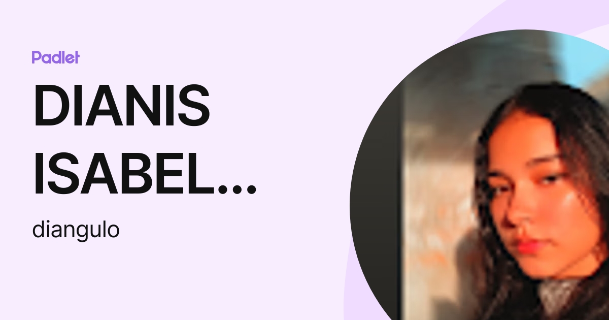 DIANIS ISABEL ANGULO PALLARES (diangulo) profile | Padlet