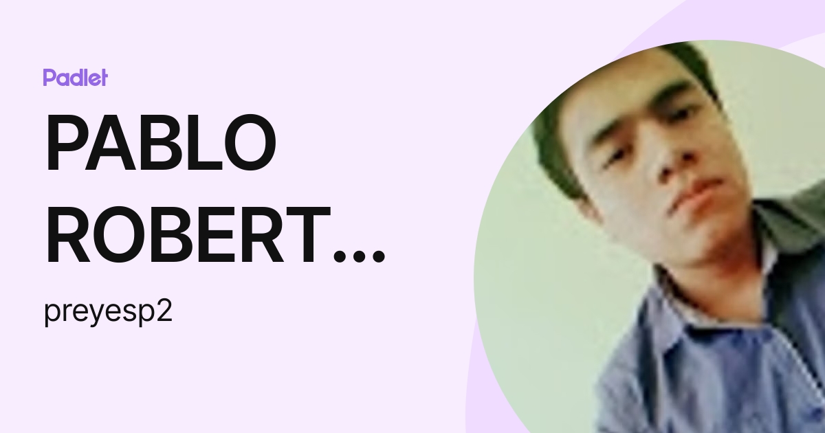 PABLO ROBERTO REYES POZO (preyesp2) profile | Padlet