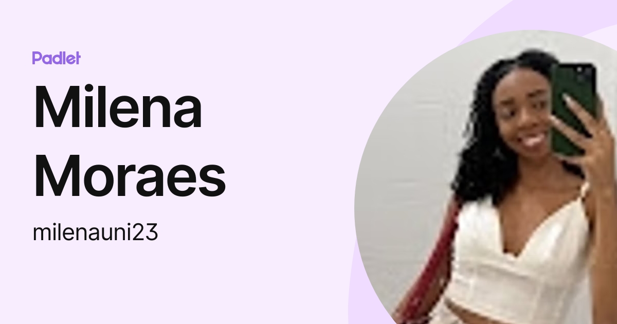 Milena Moraes (milenauni23) profile | Padlet