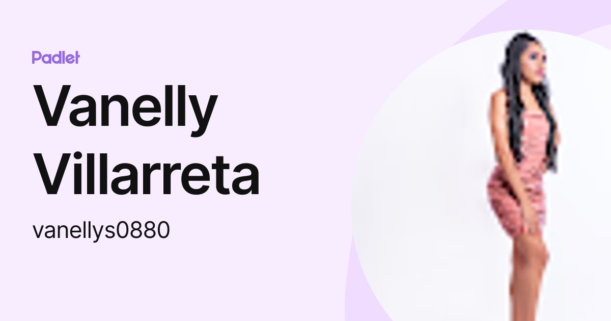 Vanelly Villarreta (vanellys0880) profile | Padlet