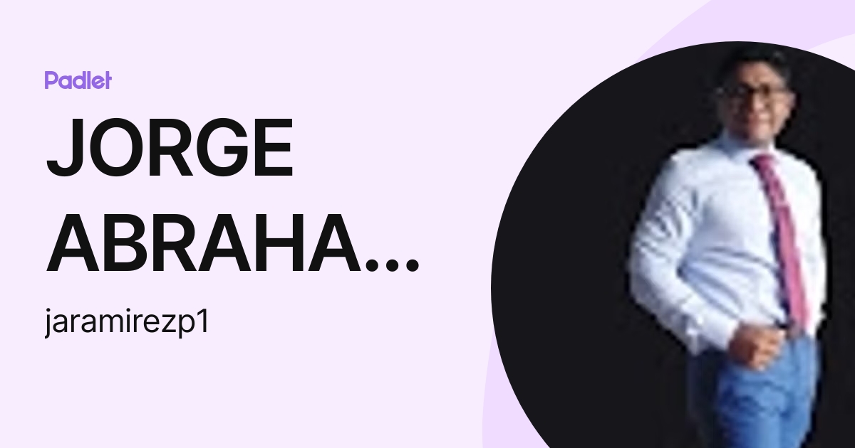 JORGE ABRAHAM RAMIREZ PALOMEQUE (jaramirezp1) profile | Padlet