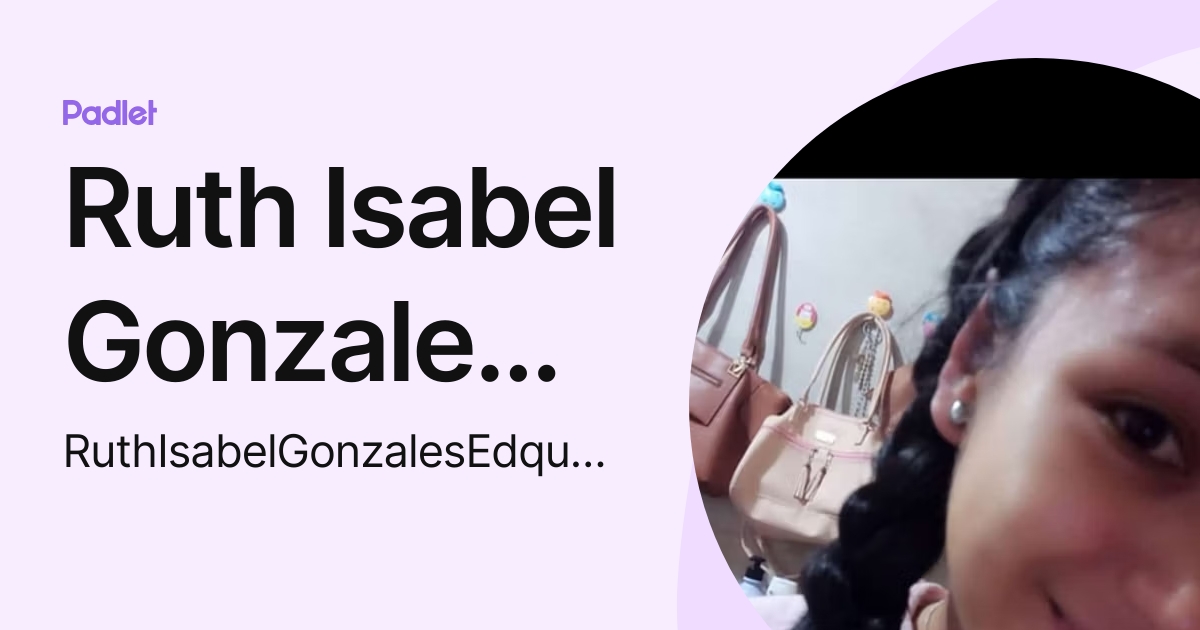 Ruth Isabel Gonzales Edquen (RuthIsabelGonzalesEdquen) profile | Padlet