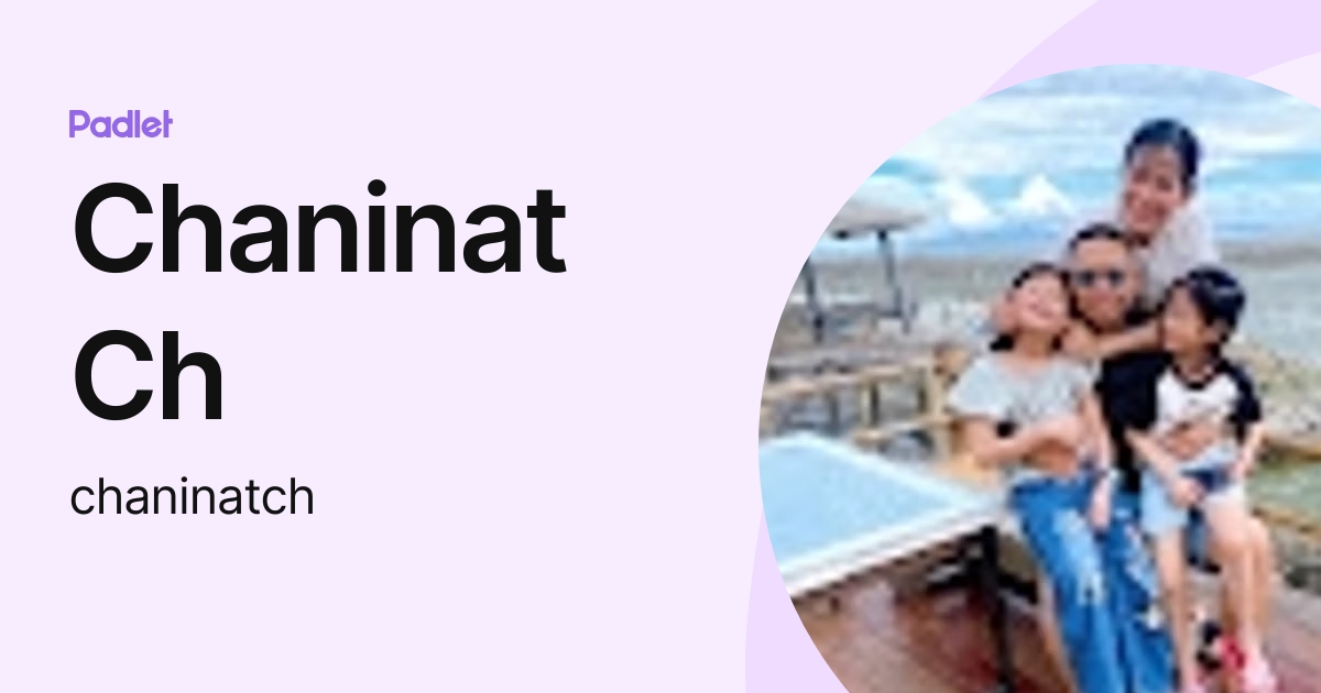 Chaninat Ch (chaninatch) profile | Padlet