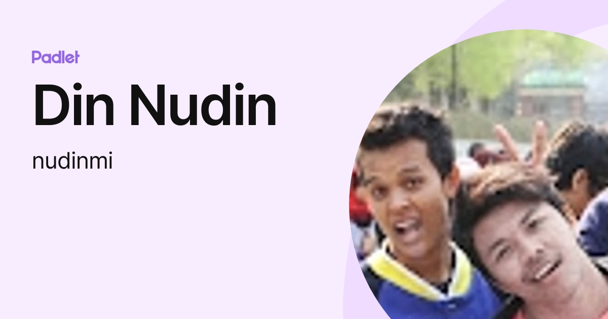Din Nudin (nudinmi) profile | Padlet
