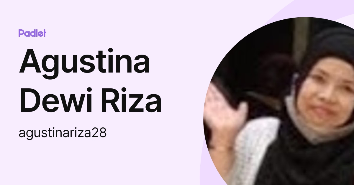 Agustina Dewi Riza (agustinariza28) profile | Padlet