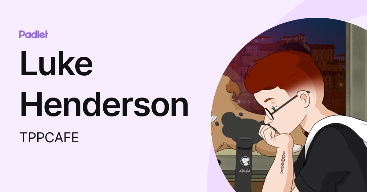 Luke Henderson (TPPCAFE) profile | Padlet