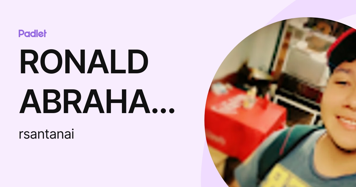 RONALD ABRAHAM SANTANA INTRIAGO (rsantanai) profile | Padlet