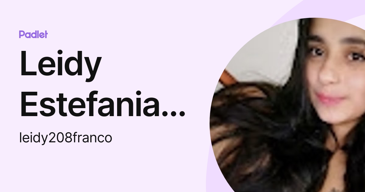 Leidy Estefania Corrales Franco (leidy208franco) profile | Padlet