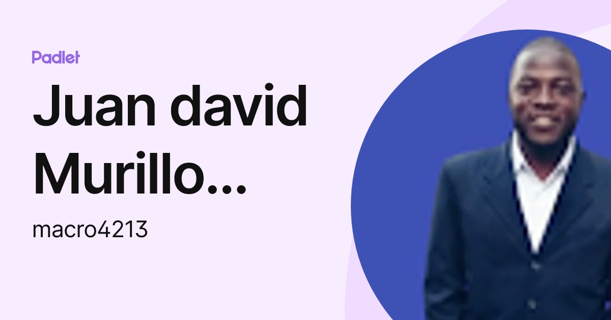 Juan david Murillo raga (macro4213) profile | Padlet