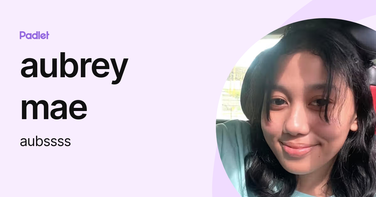 aubrey mae (aubssss) profile | Padlet